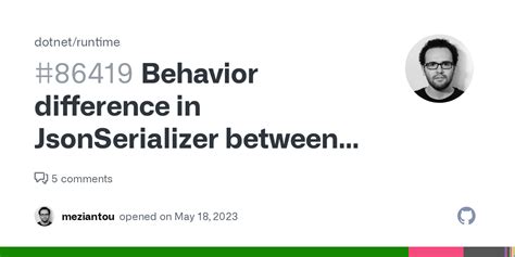Behavior Difference In Jsonserializer Between Net7 And Net8 P4 · Issue 86419 · Dotnetruntime