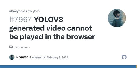 Yolov8 Generated Video Cannot Be Played In The Browser · Issue 7967 · Ultralyticsultralytics