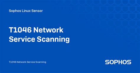 T1046 Network Service Scanning Sophos Linux Sensor