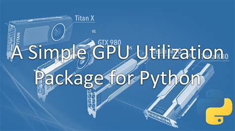 A Simple Gpu Utilization And Allocation Package For Python Youtube
