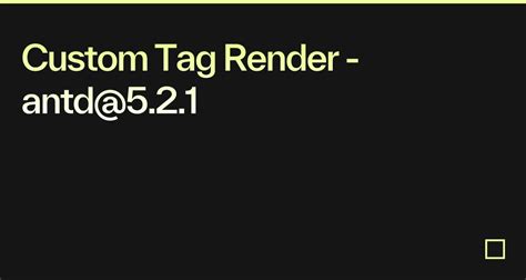 Custom Tag Render Antd 5 2 1 Codesandbox
