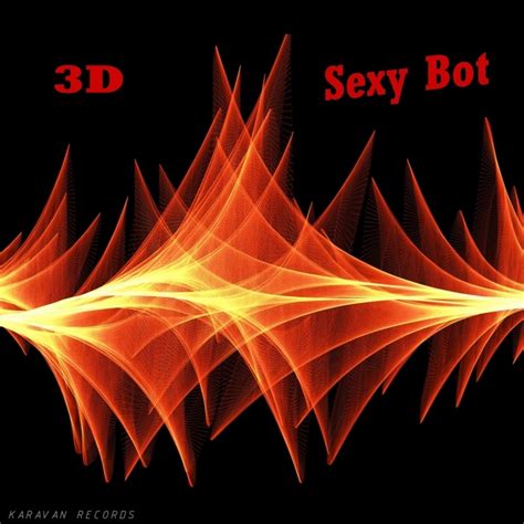 Sexy Bot By 3d On Mp3 Wav Flac Aiff And Alac At Juno Download