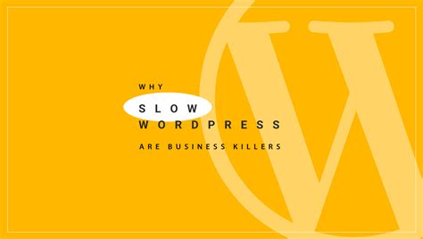 Slow Wordpress Websites Are Business Killers Blog On Your Own