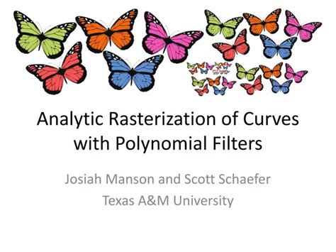 Ppt Analytic Rasterization Of Curves With Polynomial Filters Powerpoint Presentation Id2799765
