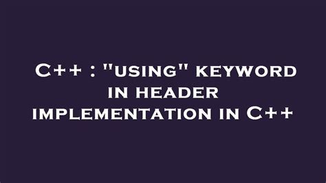 C Using Keyword In Header Implementation In C Youtube