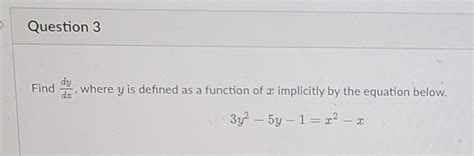 Solved Find Dxdy Where Y Is Defined As A Function Of X