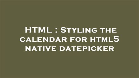 HTML Styling The Calendar For Html Native Datepicker YouTube