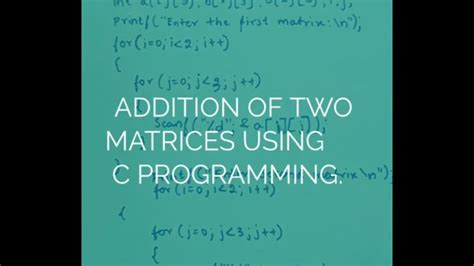 Addition Of Two Matrices Using The Code Of C Programming Youtube
