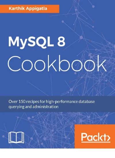 mysql 8 cookbook over 150 recipes for high performance database