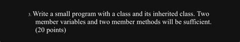 Solved Write A Small Program With A Class And Its Inherited