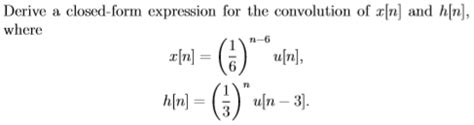 Solved Derive A Closed Form Expression For The Convolution Chegg