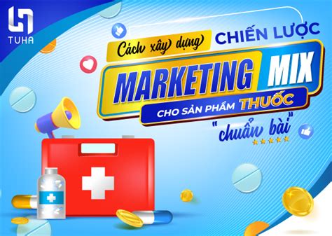 Cách xây dựng chiến lược marketing mix cho sản phẩm thuốc chuẩn bài