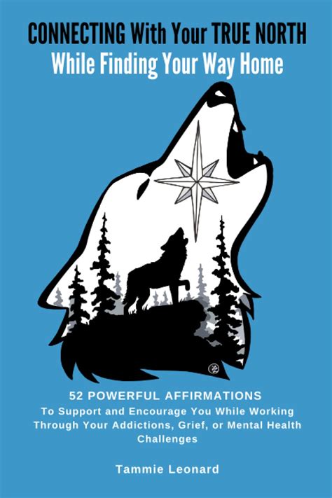 Connecting With Your True North While Finding Your Way Home 52 Powerful Affirmations To Support