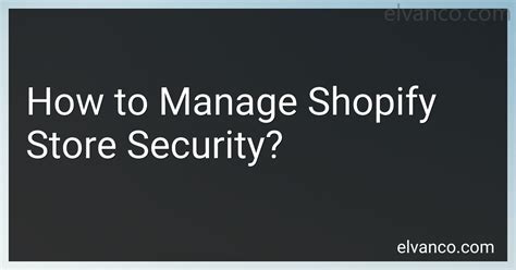 How To Manage Shopify Store Security In 2025
