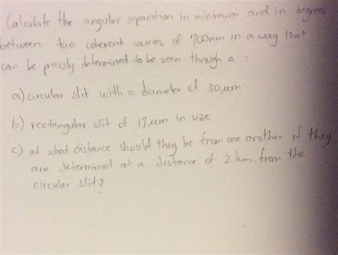 solved calculate the angular separation in minimum and in