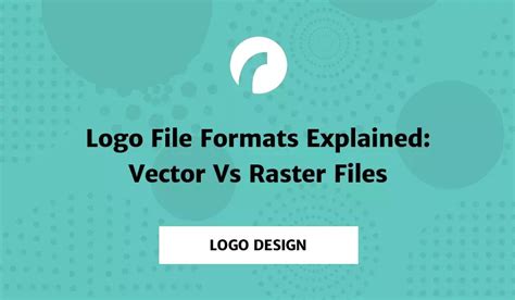 Logo File Formats Explained Vector Vs Raster Files Raster Vs Vector File Format Logo