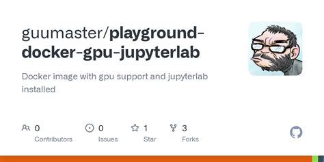 Github Guumasterplayground Docker Gpu Jupyterlab Docker Image With Gpu Support And