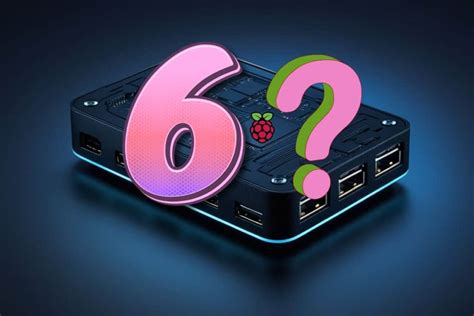 Raspberry Pi 6 Release Date Specs And Rumors Raspberrytips