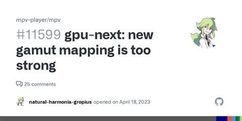 Gpu Next New Gamut Mapping Is Too Strong · Issue 11599 · Mpv Playermpv · Github