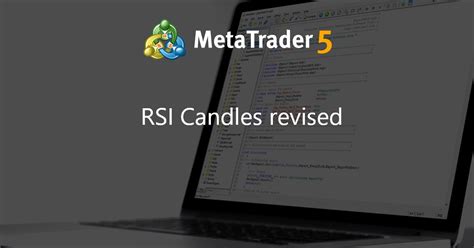 Free Download Of The Rsi Candles Revised Indicator By Seffx For Metatrader 4 In The Mql5