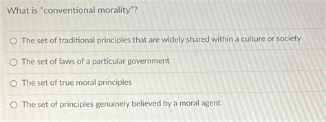 Solved What Is Conventional Moralitythe Set Of