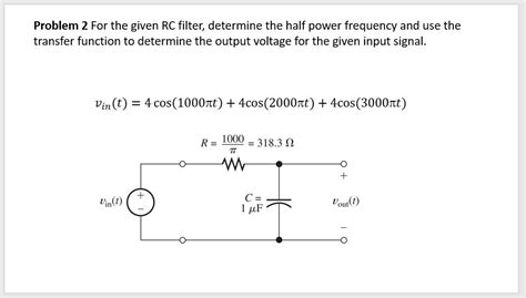 Solved Problem For The Given RC Filter Determine The Half Chegg