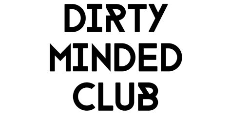 Dirty Minded Club