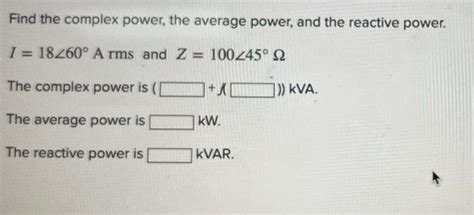 Solved Find The Complex Power The Average Power And The Chegg Com