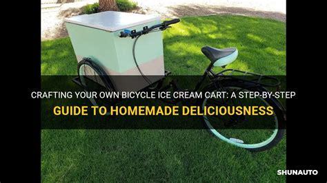 Crafting Your Own Bicycle Ice Cream Cart A Step By Step Guide To