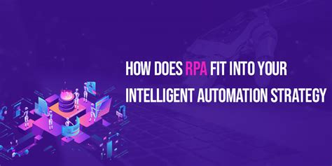 How Does Rpa Fit Into Your Intelligent Automation Strategy