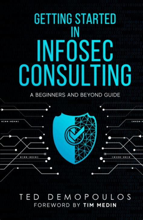 Getting Started In Infosec Consulting A Beginners And Beyond Guide Demopoulos Ted