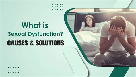 Sexual Dysfunction Causes And Solutions