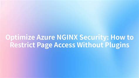 Optimize Azure Nginx Security How To Restrict Page Access Without Plugins
