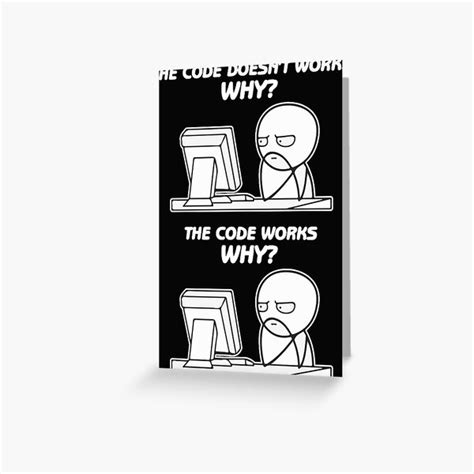The Code Doesnt Work Why The Code Works Why Funny Programming Meme