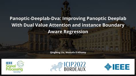 Panoptic Deeplab Dva Improving Panoptic Deeplab With Dual Value Attention And Instance Boundary