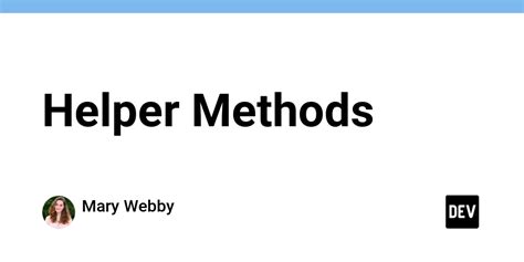 Helper Methods Dev Community