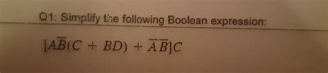 Solved Q1 Simplify The Following Boolean Expression Abic