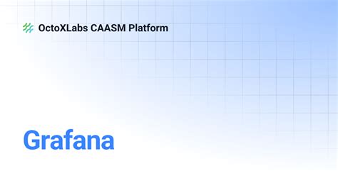 Grafana Octoxlabs Caasm Platform