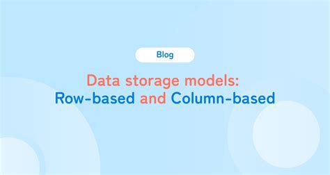 Data Storage Models Row Based And Column Based