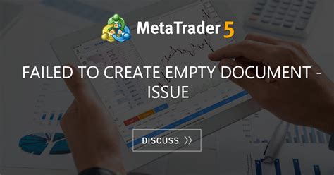 Failed To Create Empty Document Issue Metatrader 4 General Mql5 Programming Forum