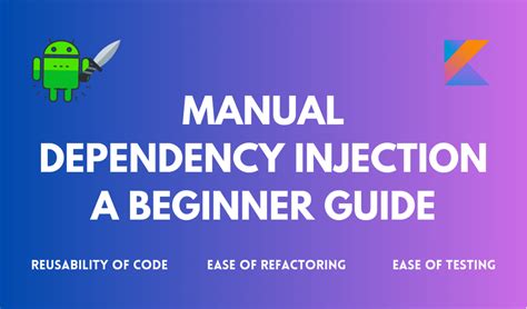 Manual Dependency Injection In Android A Beginner Guide By Kaushal