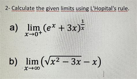 Solved Calculate The Given Limits Using L Hopital S Chegg Com