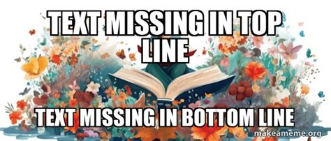 Text Missing In Top Line Text Missing In Bottom Line Meme Generator