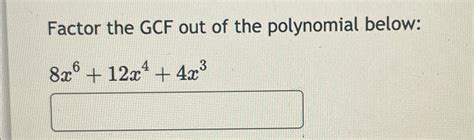 Solved Factor The Gcf Out Of The Polynomial