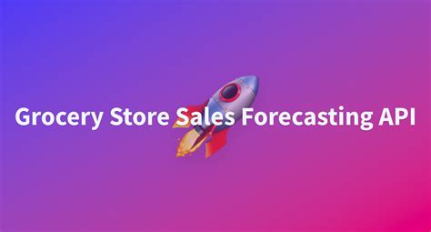 Grocery Store Sales Forecasting Api A Hugging Face Space By Bright1