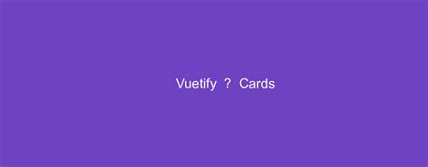 Vuetify Cards