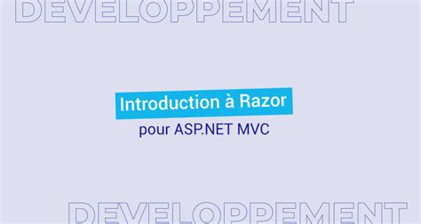 Introduction à Razor pour ASP NET MVC Le blog de Cellenza