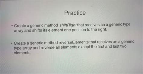 Solved Practice • Create A Generic Method Shiftright That
