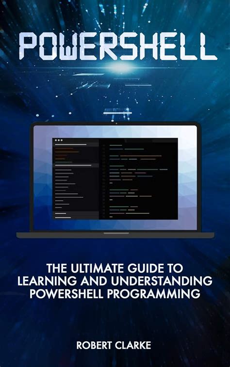 Powershell The Ultimate Guide To Learning And Understanding Powershell Programming