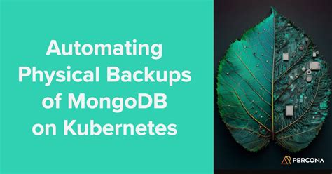 Percona On Linkedin Automating Physical Backups Of Mongodb On Kubernetes